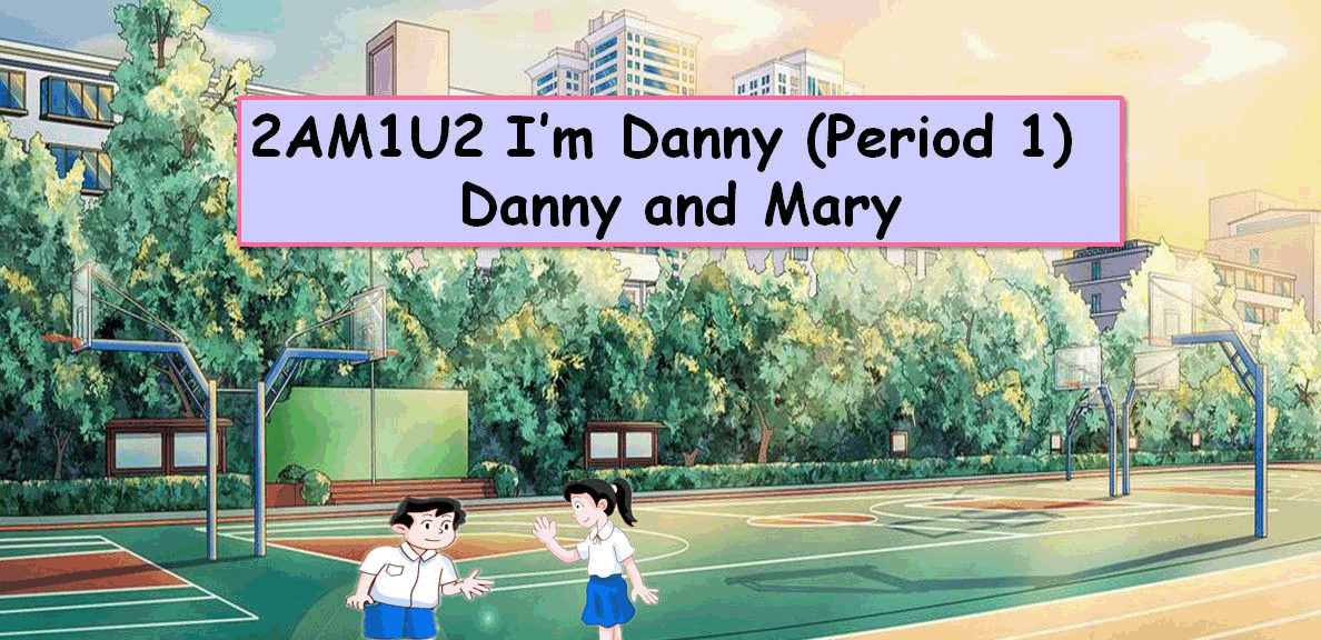 （区级）2AM1U2 I'm Danny P1 课件 - 英语 - 三学堂®三学苑®|权威专业教育资源网站